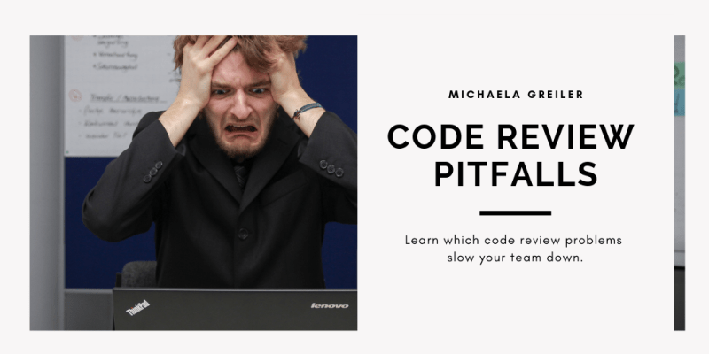 How to avoid code review pitfalls that slow your productivity down | by Dr. Michaela Greiler ...