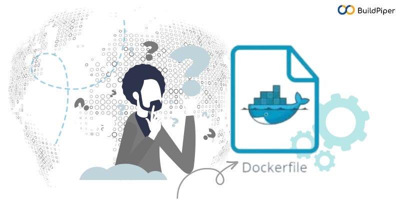 How to Create a Dockerfile?. Here, in this blog, we will know what… | by BuildPiper | BuildPiper ...