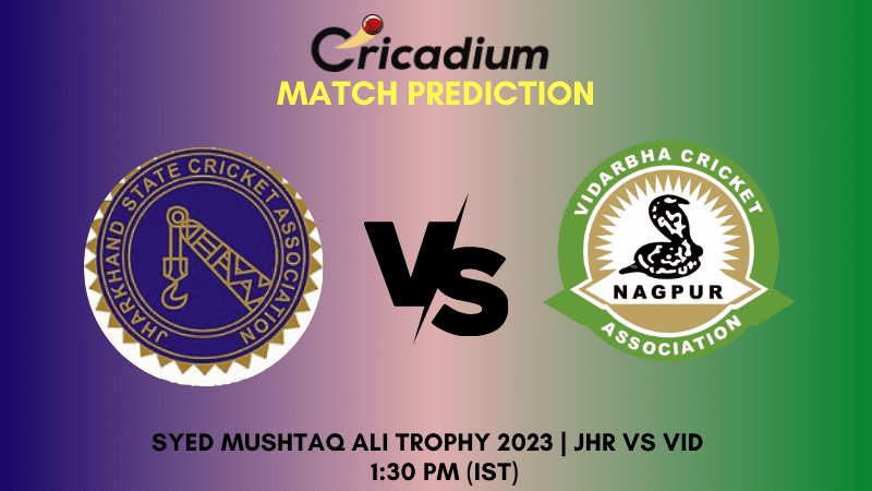 JHR vs VID Match Prediction Group D Syed Mushtaq Ali Trophy 2023 | by ...