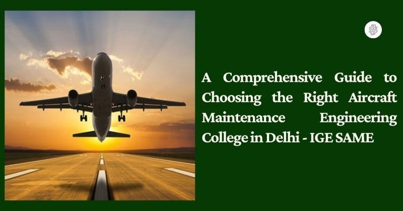 A Comprehensive Guide to Choosing the Right Aircraft Maintenance Engineering College in Delhi ...