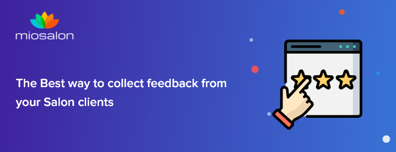 The Best Way to Collect Feedback from your Salon Clients | by Miosalon ...