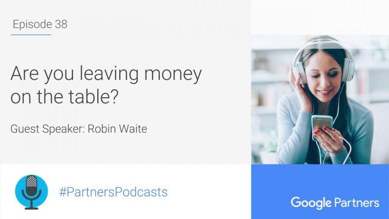 Google Partners Podcast Interview — Ep38 — Robin Waite | by Robin Waite ...