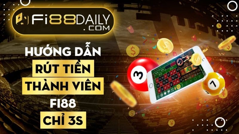 Huong dan cach rut tien Fi88 Sieu nhanh chi trong 3s | by Fi88daily | Medium