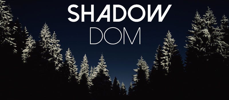 Using Shadow DOM (How to Build Your Own Shadow Elements) | by MESCIUS ...