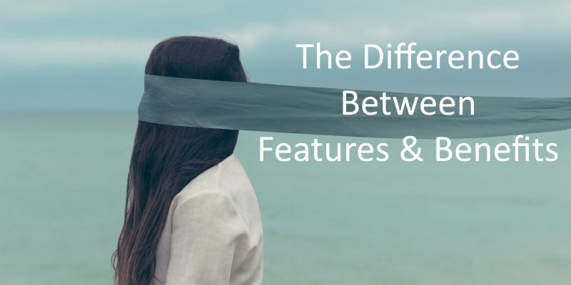 Know the Difference Between Features and Benefits | by Mark Crosling ...
