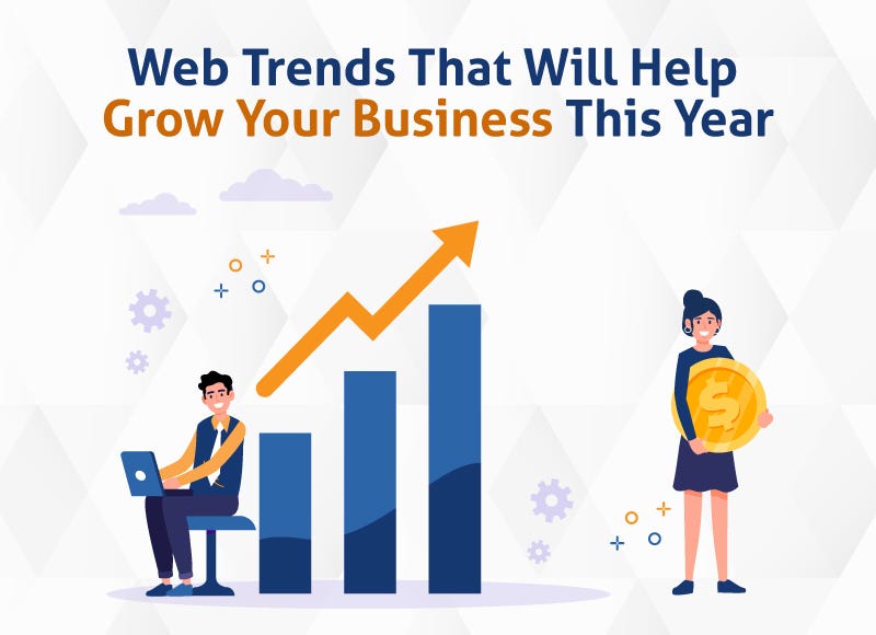 Web Trends That Will Help Grow Your Business This Year | by Ekta Patel ...
