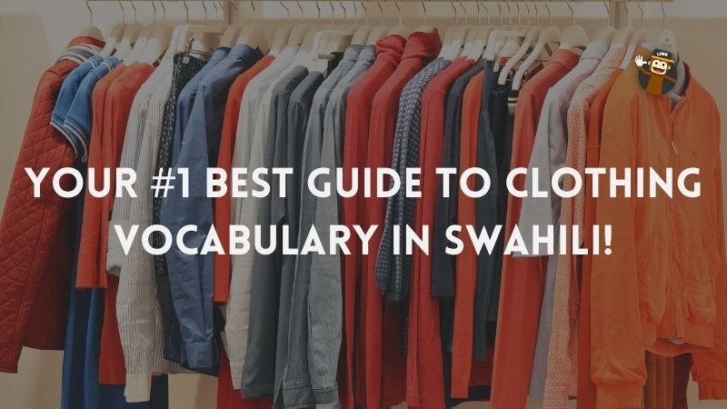 #1 Best Guide To Clothing Vocabulary In Swahili | by Ling Learn ...