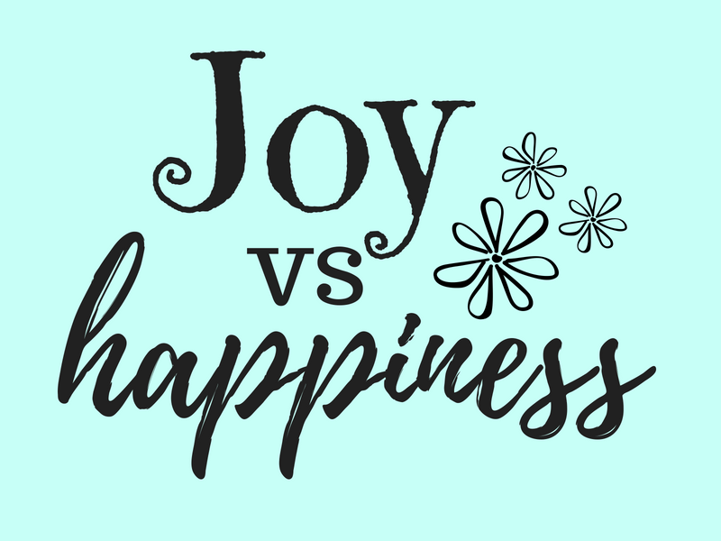 Choosing Joy Over Happiness. Joy is the soul of happiness. Joy comes ...