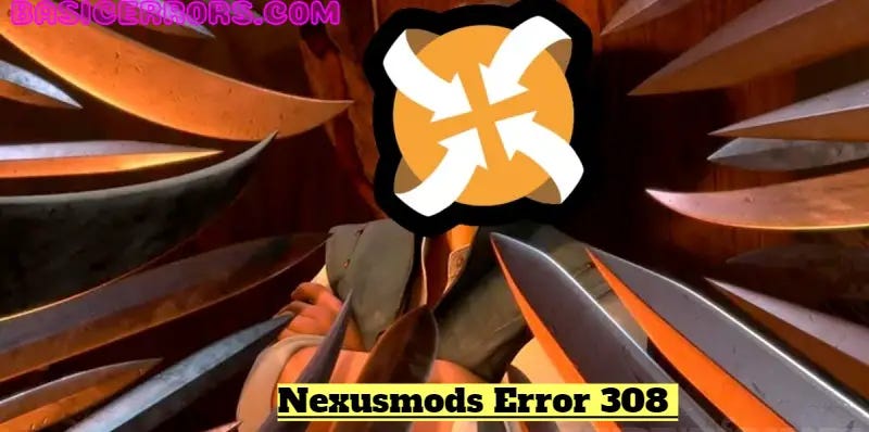 Nexusmods Error 308 Fix Step-by-Step - Blauwpembrokero Zz - Medium