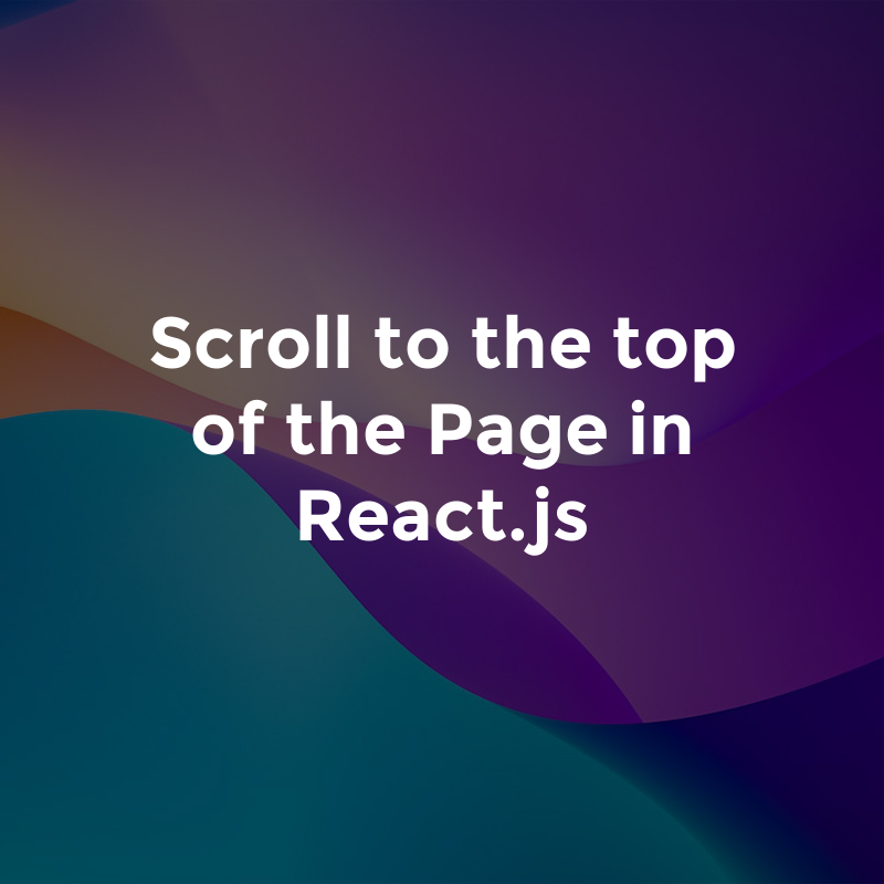 How to Scroll to the Top of the Page in React.js | by Glasshost | Medium