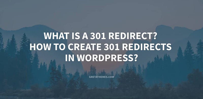 What is a 301 Redirect? How to Create 301 Redirects in WordPress? | by ...