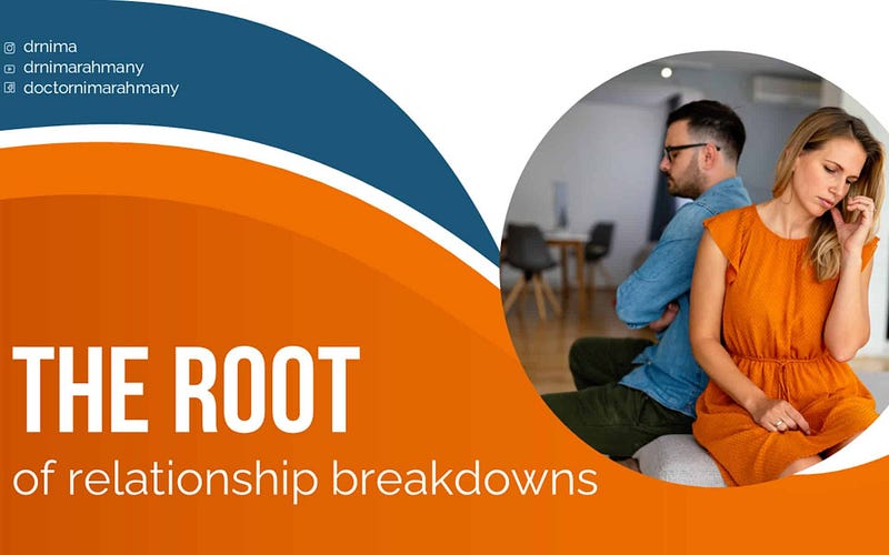The Root of Relationship Breakdowns | by Nima Rahmany | Medium