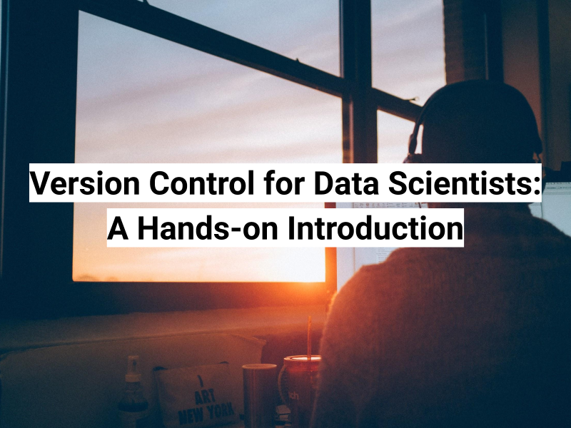 Version Control for Data Scientists: A Hands-on Introduction | by Peter Bell | Towards Data Science