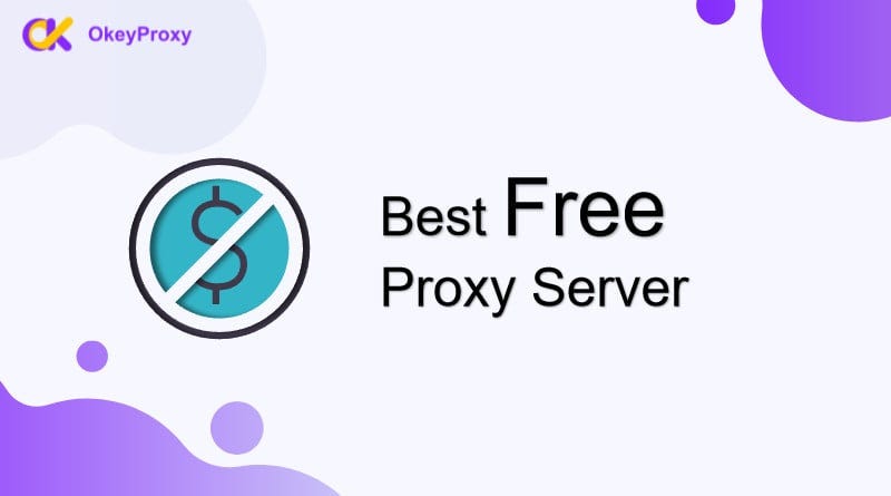What To Consider In A Free Proxy Server — Okey Proxy By Okeyproxycom Sep 2024 Medium