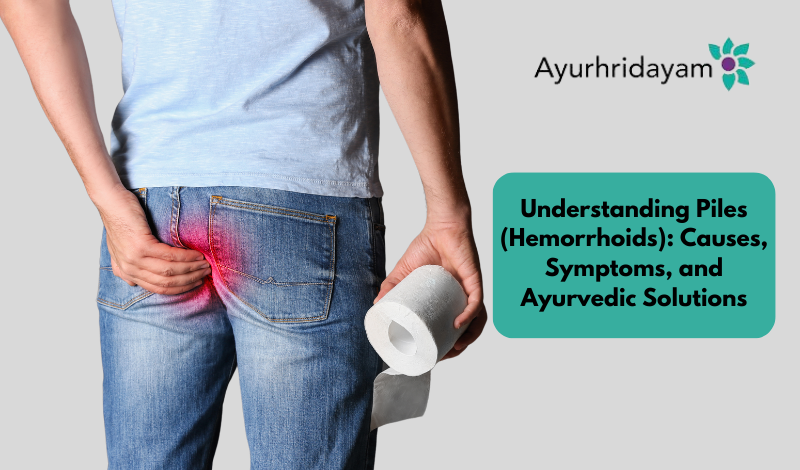 Understanding Piles (Hemorrhoids): Causes, Symptoms, and Ayurvedic ...