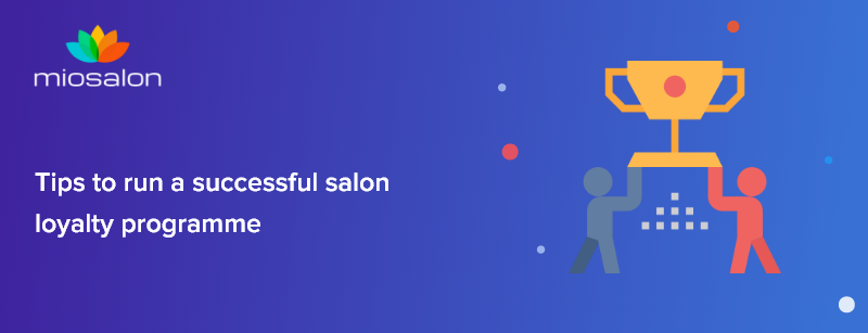 Successful Salon Loyalty Program Ideas To Retain Customers - Miosalon ...