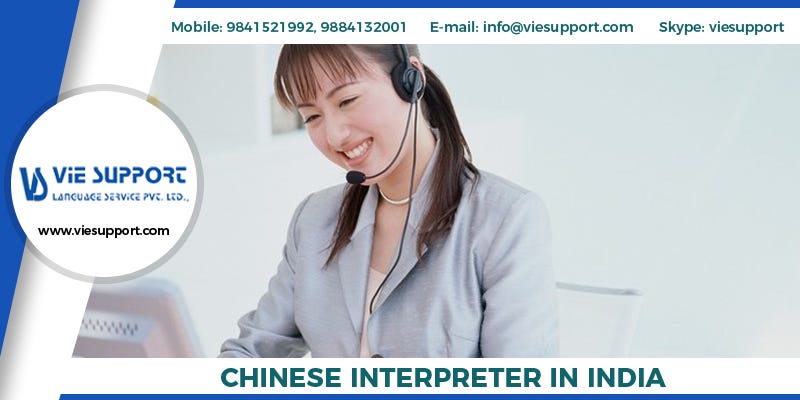 Chinese Interpreter in India. Vie Support ensures that the Chinese ...