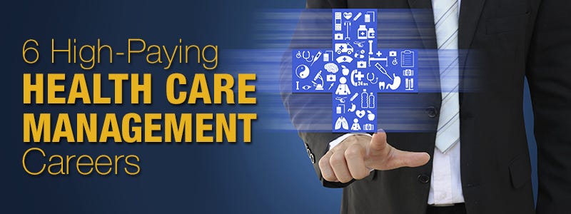 6 High-Paying Healthcare Management Careers | by CSP Online | CSP ...
