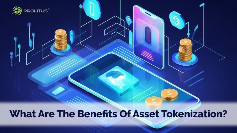 What are the Benefits of Asset Tokenization? | by Prolitus Technologies ...