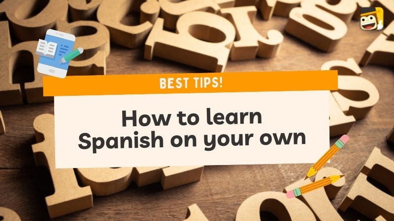 7 Best Ways To Learn Spanish On Your Own | by Ling Learn Languages | Medium