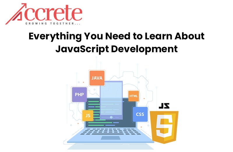 Everything You Need to Learn About JavaScript Development | Accrete | by Deepak Accrete | Medium