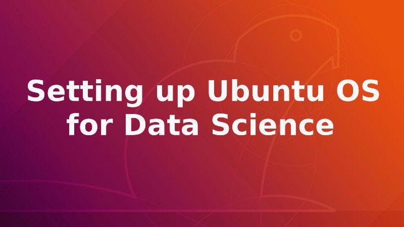 Prepare your Linux Operating System for Data Science | by Aditya ...
