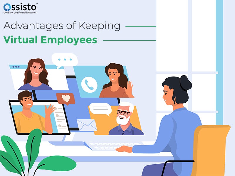 6 Advantages of Keeping Virtual Employees | Ossisto | by Ossisto | Medium