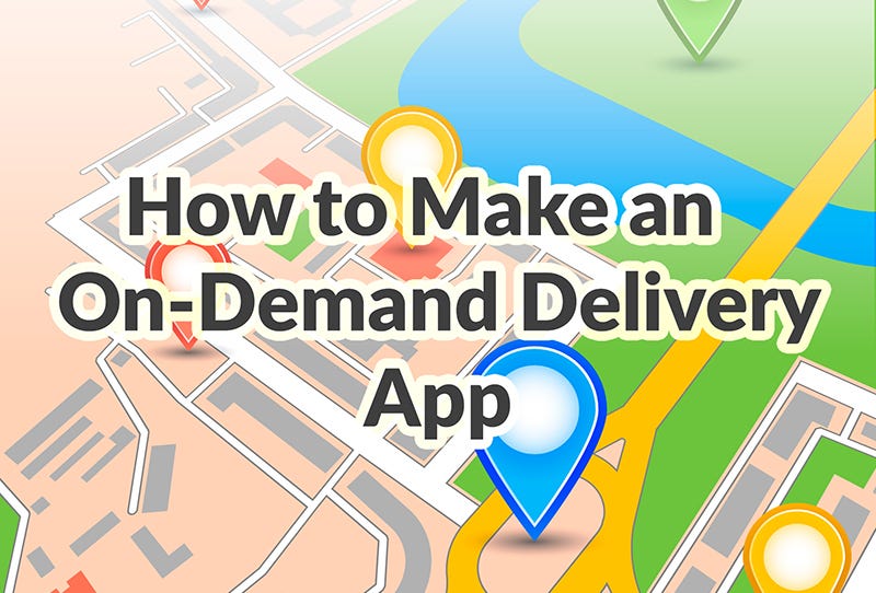 How to Make an On-Demand Delivery App and Turn It into Successful ...