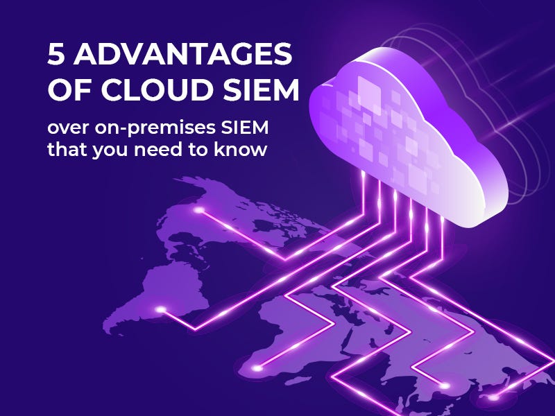 5 Advantages of Deploying a Cloud SIEM Solutions | OSSISTO365 | by ...