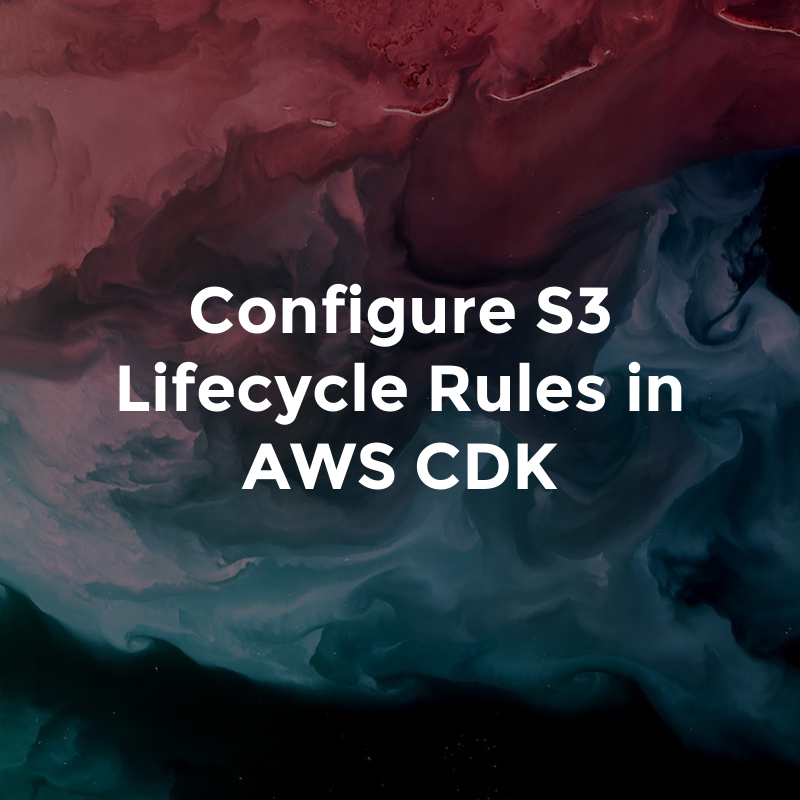 Configure S3 Lifecycle Rules In Aws Cdk By Glasshost Medium