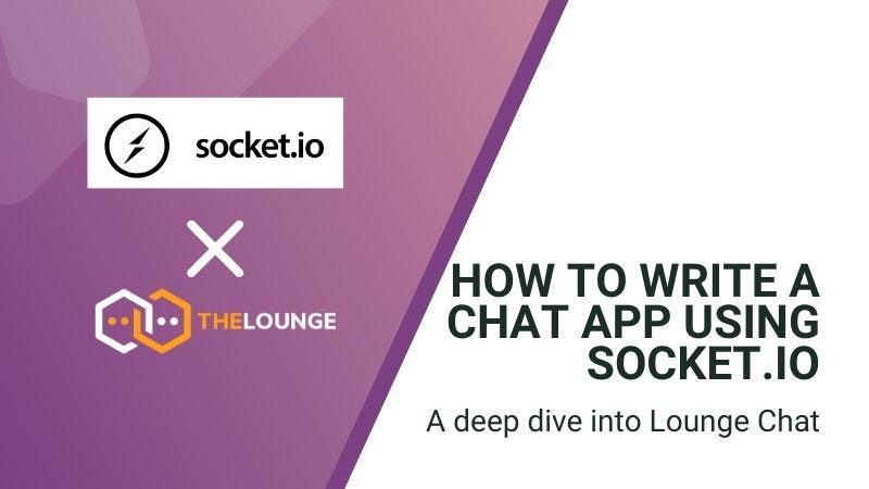 How to write a chat app using Socket.io: A deep dive into Lounge Chat ...