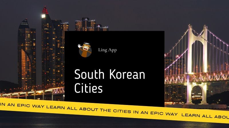 7 Amazing South Korean Cities And The Capital Seoul | by Ling Learn ...