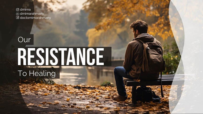 Our Resistance To Healing. It’s time for some real talk. | by Nima ...