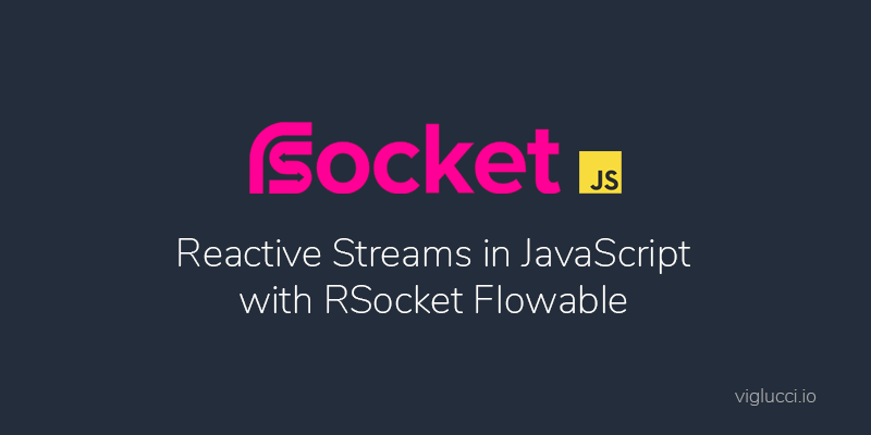 Reactive Streams in JavaScript with RSocket Flowable | by Kevin Viglucci | Level Up Coding