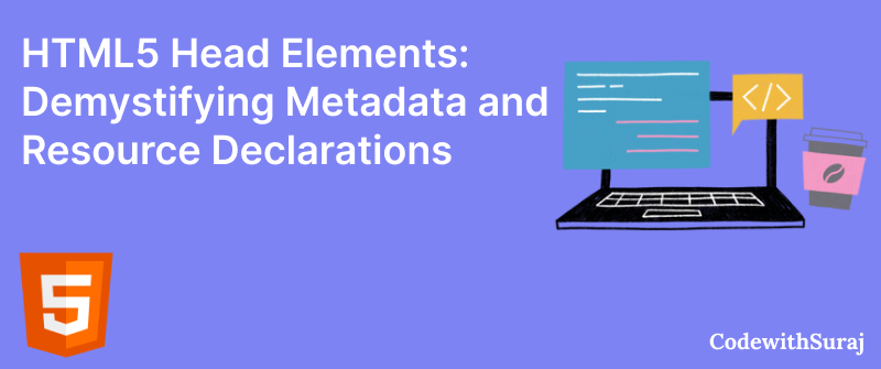 HTML5 Head Elements: Demystifying Metadata and Resource Declarations | by Code with Suraj | Medium
