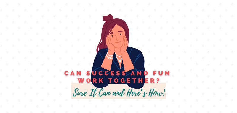 Can Success and Fun Work Together? Sure It Can and Here’s How! | by ...