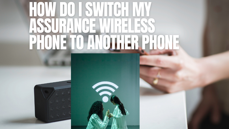 Switching Your Assurance Wireless Phone: A Step-by-Step Guide | by ...