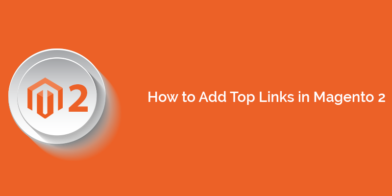 How to Add Top Links in Magento 2 | by MageComp | Medium