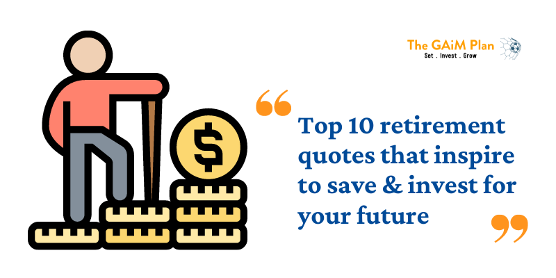 Top 10 retirement quotes that inspire to save & invest for your future ...