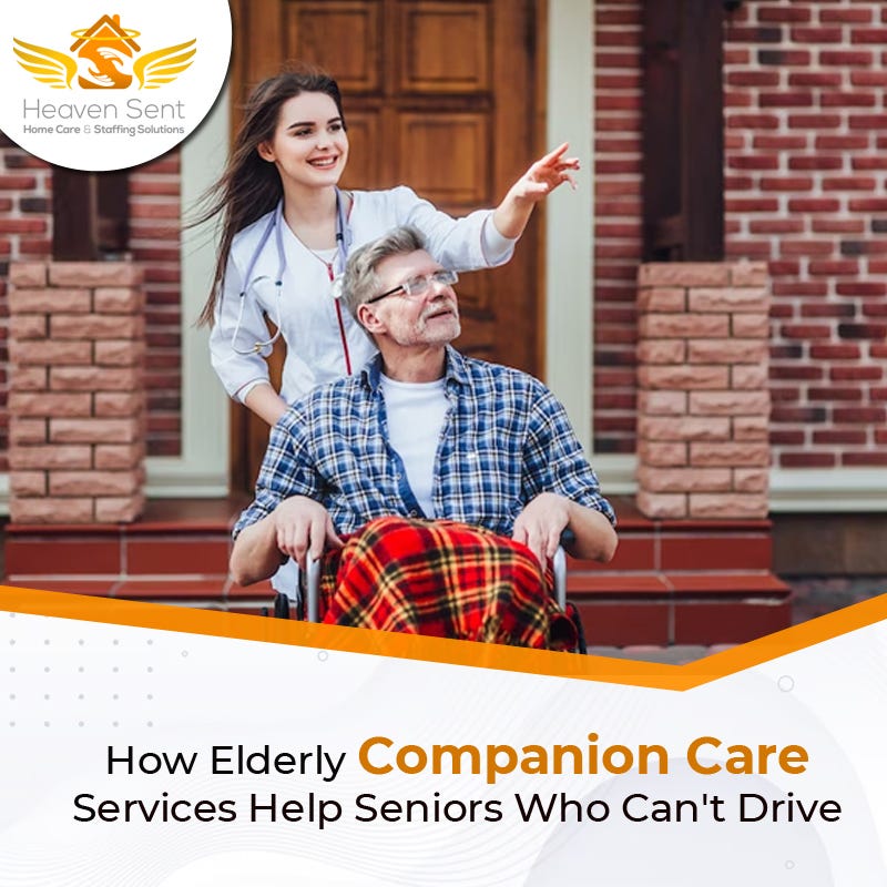 How Elderly Companion Care Services Help Seniors Who Can’t Drive | by Heaven Sent | Jun, 2023 ...