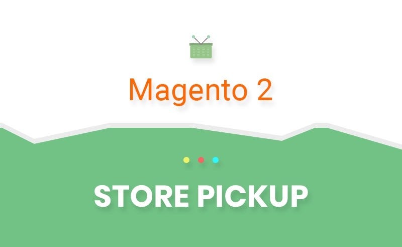 Magento 2 Store Pick Up Extension Landofcoder | by Quynh Bui | Medium