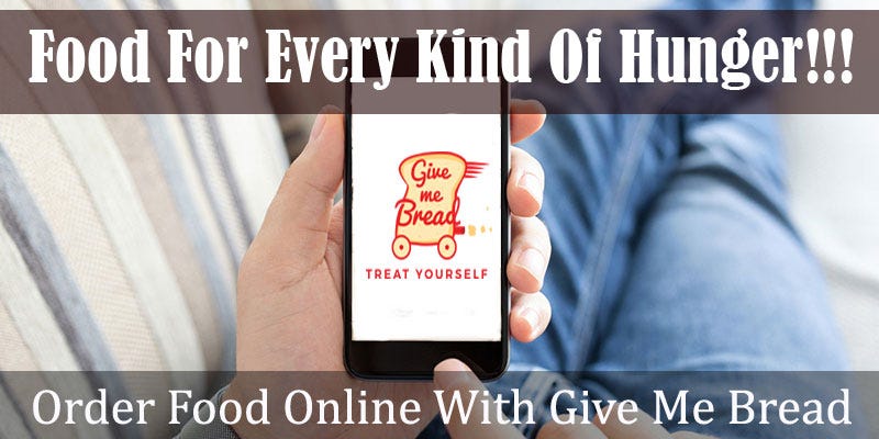 Are You Hungry? Order Food Online | by Give Me Bread | Medium