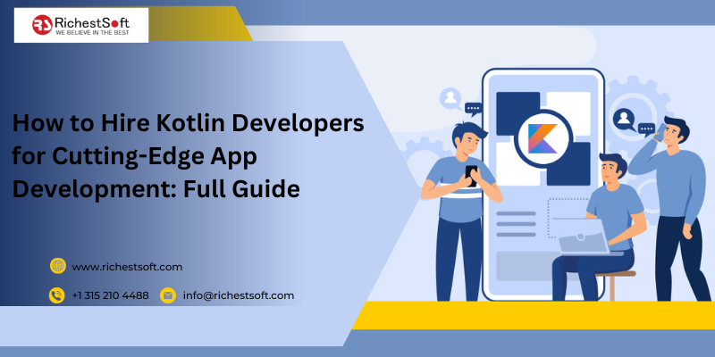 How to Hire Kotlin Developers for Cutting-Edge App Development: Full ...