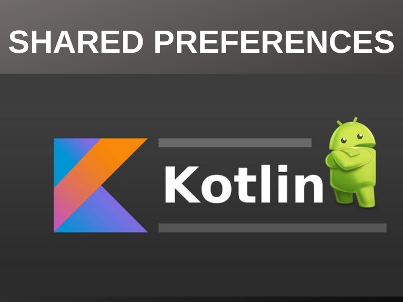 Android Kotlin Shared Preferences Kullanımı | by Yusuf MENDES | Medium