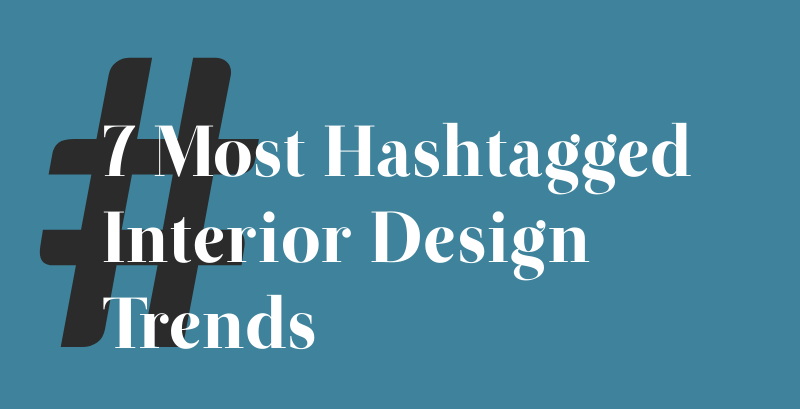 7 Most Hashtagged Interior Design Trends | by caitlin rimmer | Medium
