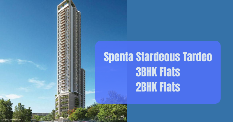 Spenta Stardeous Tardeo: Luxurious Living in Mumbai’s Premier Locale ...