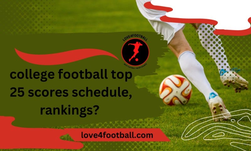 college football top 25 scores schedule, rankings? - Markwilliam - Medium