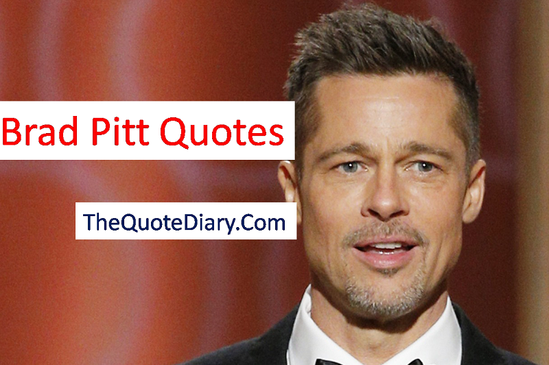 Brad Pitt Quotes