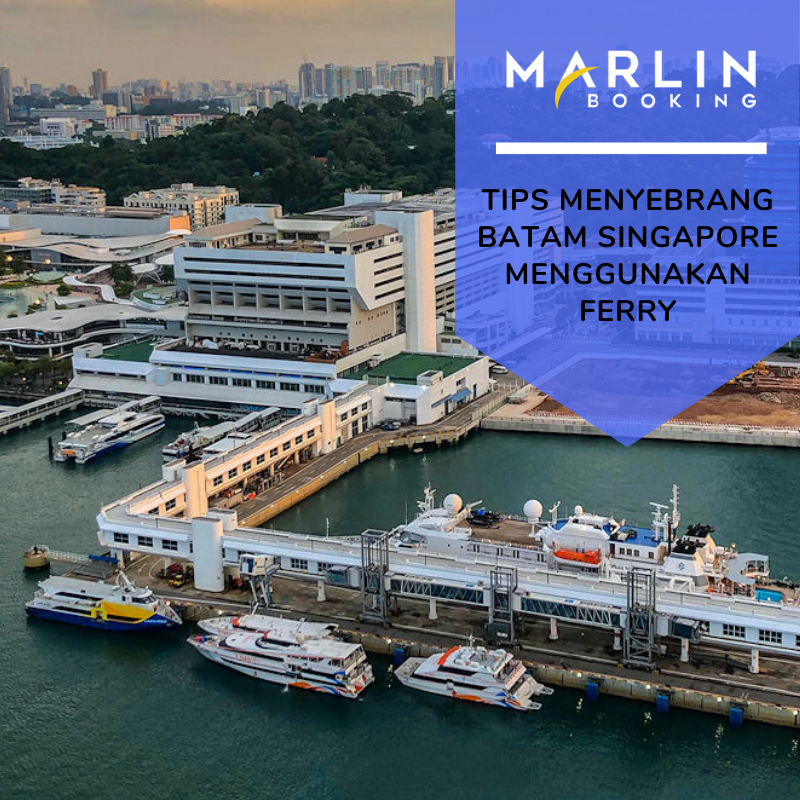 Tips Menyebrang Batam Singapore Menggunakan Ferry | by Marlin Booking ...