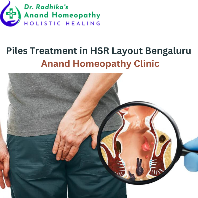 Best Piles Treatment in HSR Layout Bengaluru — Anand Homeopathy Clinic ...